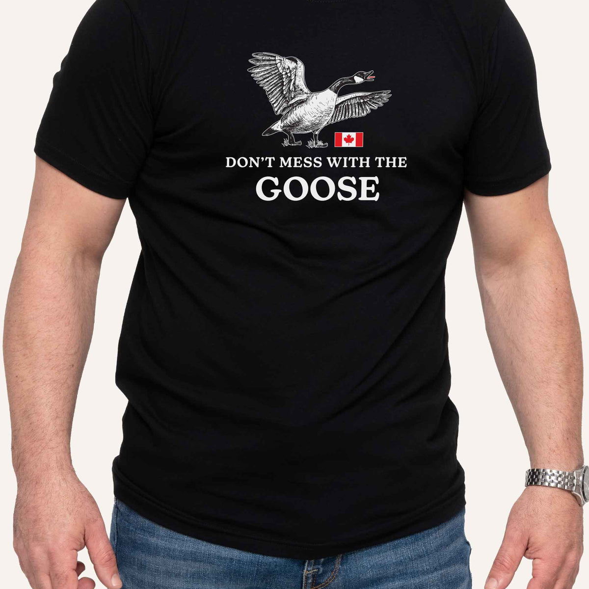 Don't Mess With The Goose - Men's/Unisex T-Shirt - Made in Canada ...